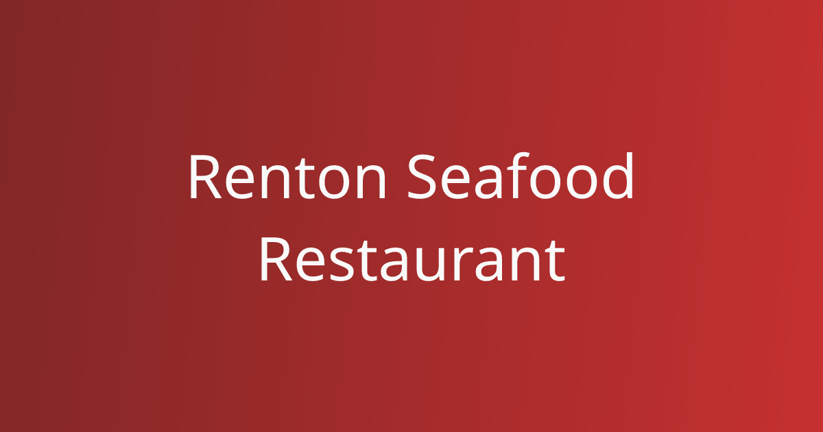 Order Authentic Chinese Online | Renton Seafood Restaurant - Pickup ...